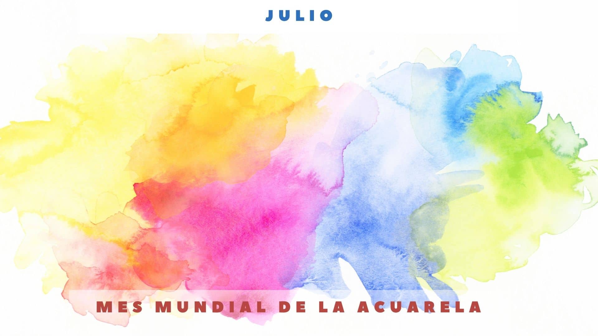 MES MUNDIAL DE LA ACUARELA - JULIO - Día Internacional Hoy