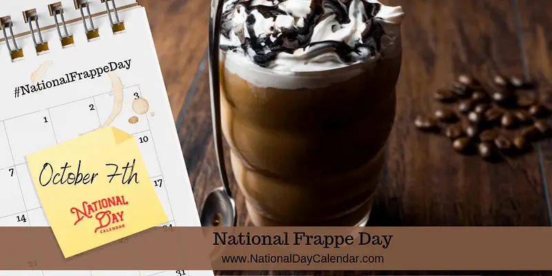 DÍA NACIONAL DEL FRAPE - 7 de octubre - Día Internacional Hoy