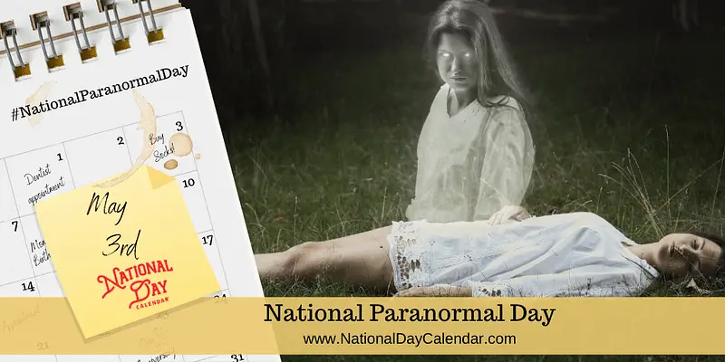 DÍA NACIONAL DE LO PARANORMAL- 3 de mayo - Día Internacional Hoy