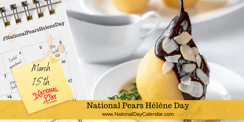 DÍA NACIONAL DE LAS PERAS HELENE - 15 de marzo - Día Internacional Hoy