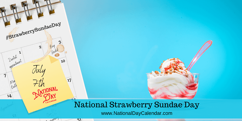 DÍA NACIONAL DEL SUNDAE DE FRESA - 7 de julio - Día Internacional Hoy